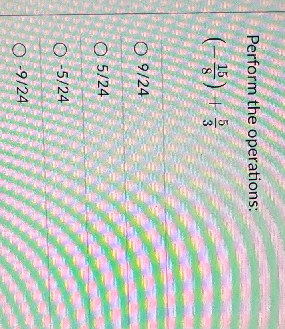 Solved Perform the operations:(-158)+53924524-524-924 | Chegg.com
