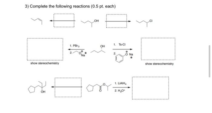 Solved 3) Complete the following reactions ( 0.5pt. each) | Chegg.com