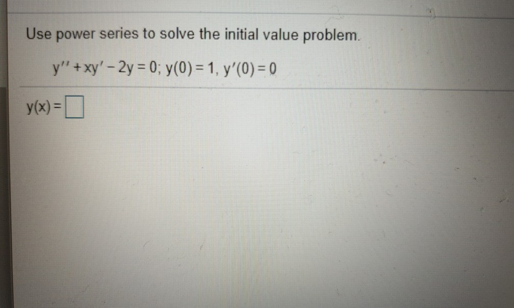 Solved Use power series to solve the initial value problem. | Chegg.com