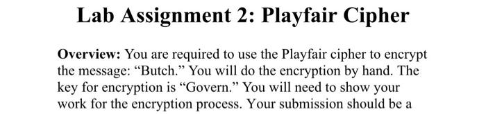 Solved Lab Assignment 2: Playfair Cipher Overview: You are | Chegg.com Solved Lab Assignment 2: Playfair Cipher Overview: You are | Chegg.com