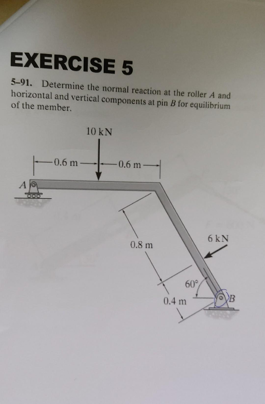 Solved EXERCISE 5 5-91. Determine the normal reaction at the | Chegg.com