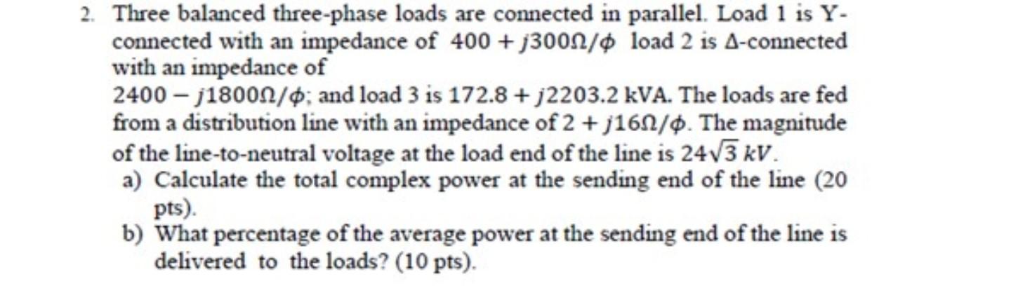 Solved 2. Three balanced three-phase loads are connected in | Chegg.com