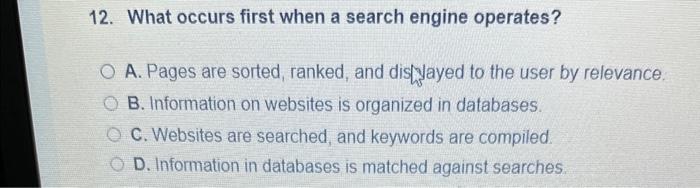 12. What occurs first when a search engine operates? | Chegg.com