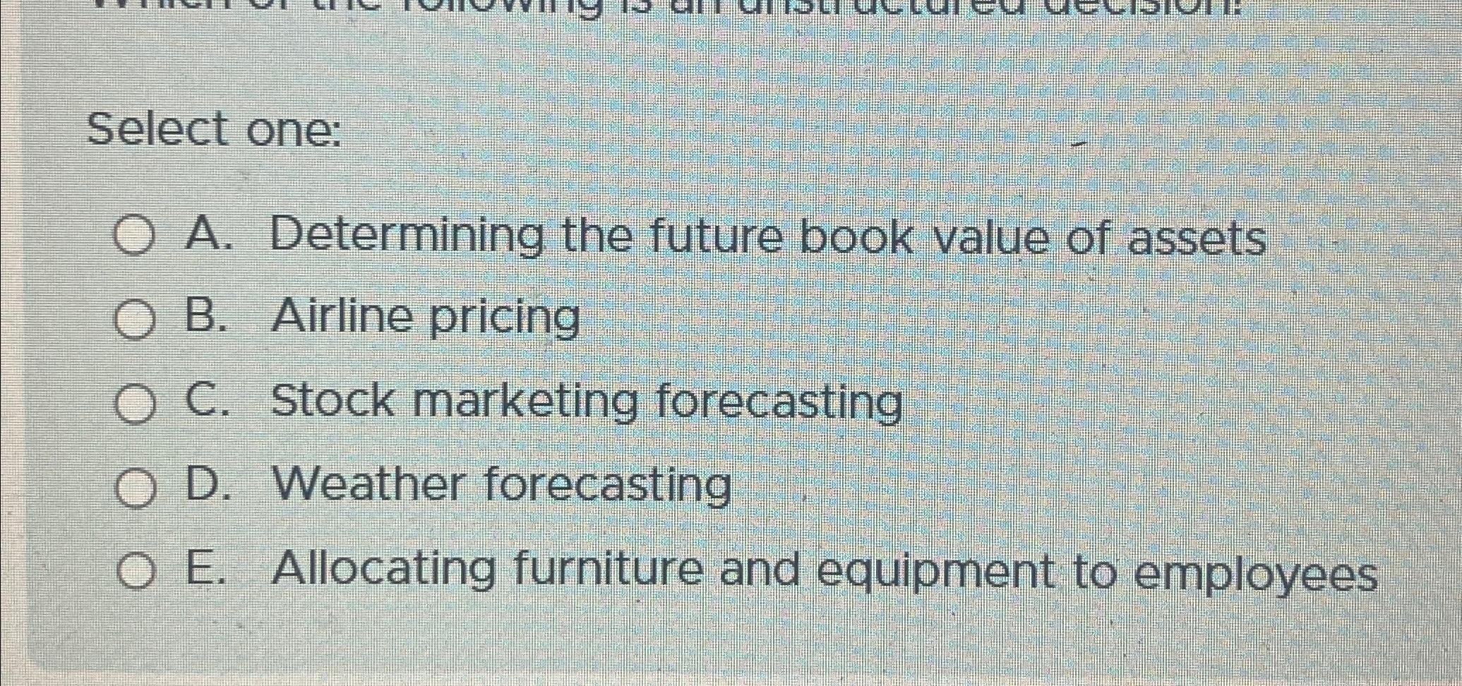 Solved Select one:A. ﻿Determining the future book value of | Chegg.com