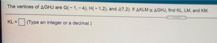 Solved The vertices of AGHJ are G(-1,-4), H(-1,2), and | Chegg.com