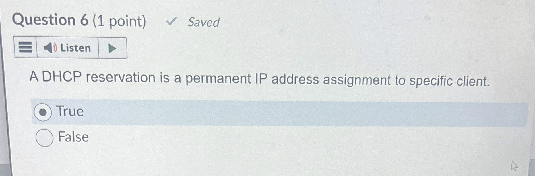 Solved Question 6 (1 ﻿point)SavedListenA DHCP reservation is | Chegg.com
