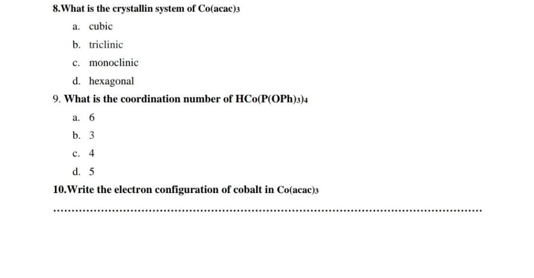 Solved 8.What is the crystallin system of Co(acac)3 a. cubic | Chegg.com