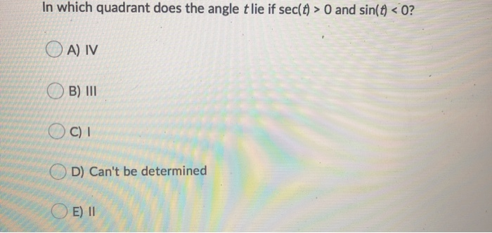Solved In which quadrant does the angle t lie if sec(t) > 0 | Chegg.com