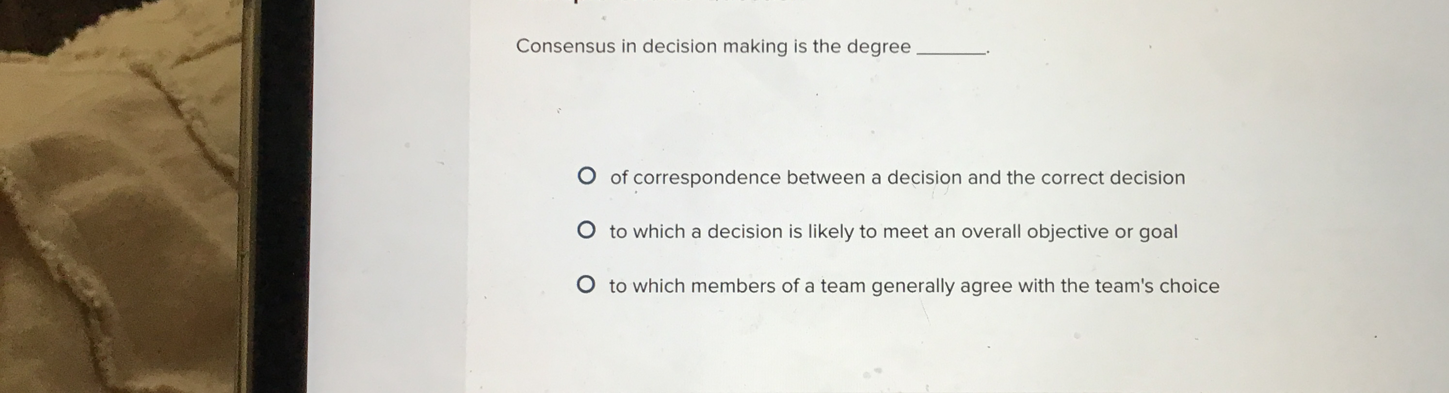 Solved Consensus in decision making is the degree of | Chegg.com