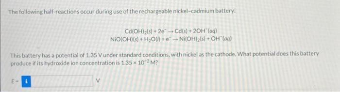 Solved The following half-reactions occur during use of the | Chegg.com