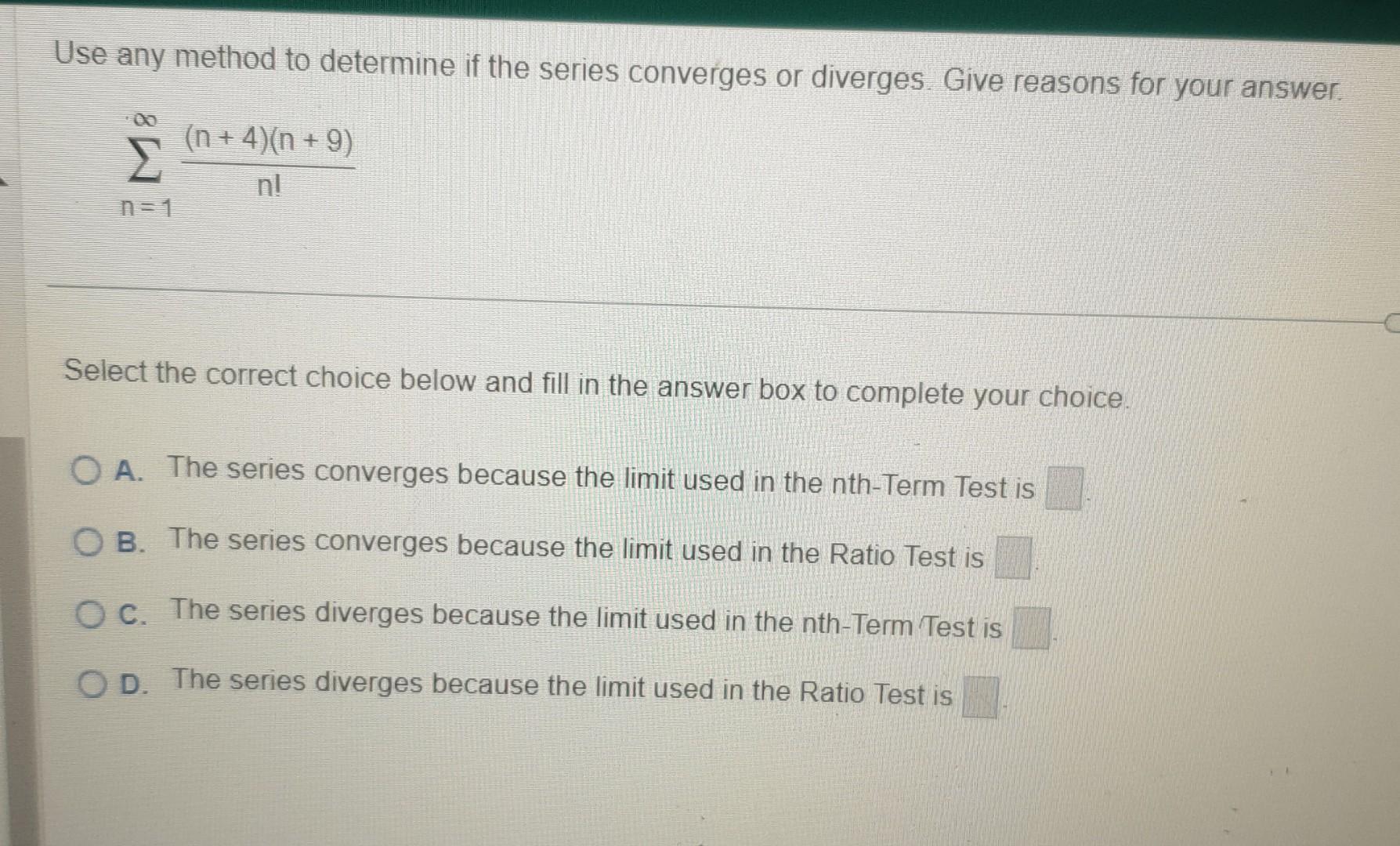 Solved Use any method to determine if the series converges | Chegg.com