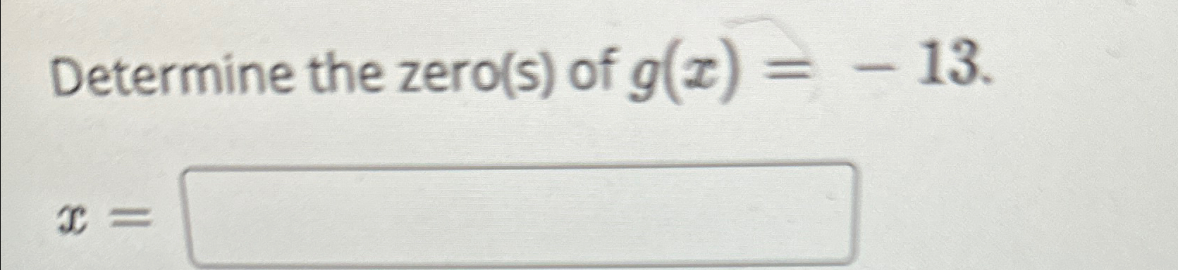 Solved Determine the zero(s) ﻿of g(x)=-13.x= | Chegg.com