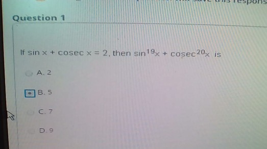 Solved Question 1 If sin x + cosec x= 2. then sin19% + | Chegg.com