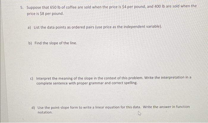 Solved 5. Suppose that 650lb of coffee are sold when the | Chegg.com