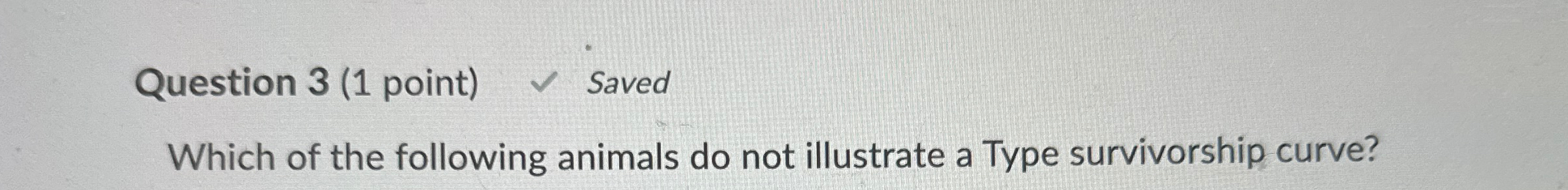 Solved Question 3 (1 ﻿point) ﻿SavedWhich of the following | Chegg.com