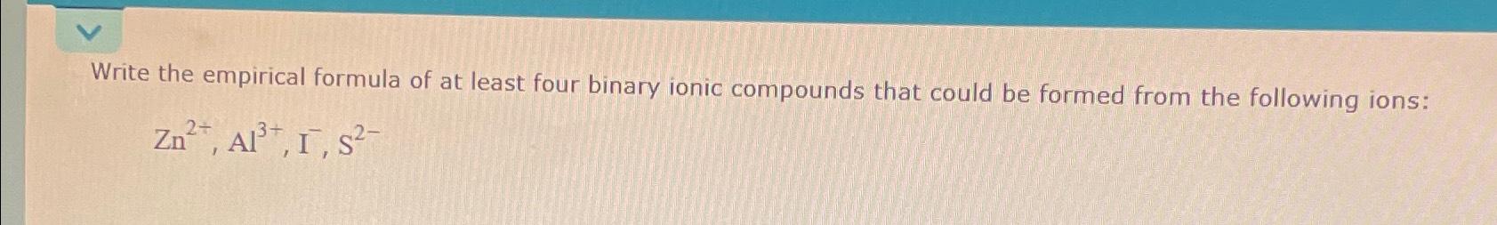 Solved Write The Empirical Formula Of At Least Four Binary 