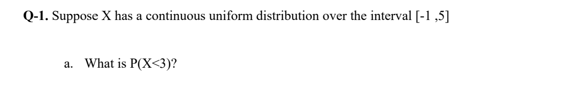 Solved Q-1. Suppose X has a continuous uniform distribution | Chegg.com