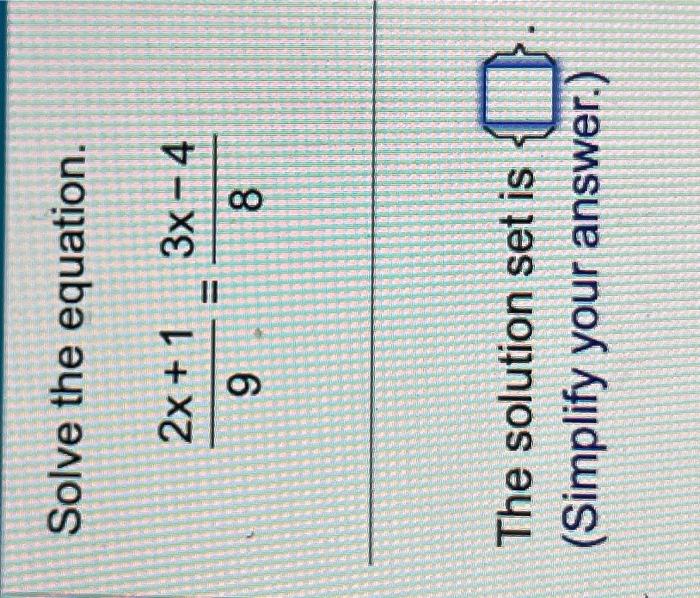 Solved Solve the equation. 92x+1=83x−4 The solution set is | Chegg.com