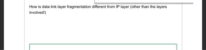 Solved How is data link layer fragmentation different from | Chegg.com