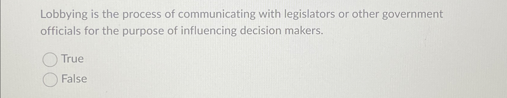 Solved Lobbying is the process of communicating with | Chegg.com