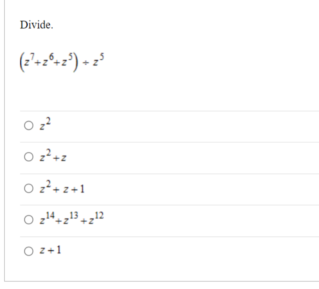 Solved Divide.(z7+z6+z5)÷z5z2z2+zz2+z+1z14+z13+z12z+1 | Chegg.com