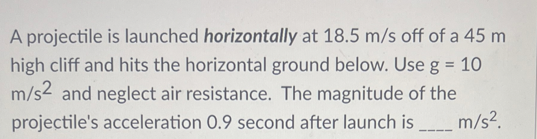 Solved A projectile is launched horizontally at 18.5ms ﻿off | Chegg.com