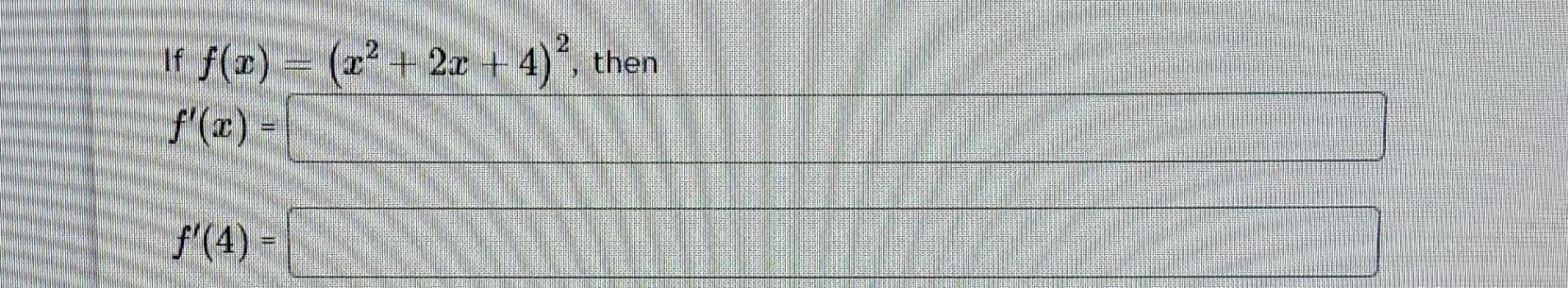 Solved If f(x)=(4x+8)−2, find f′(x) Find f′(5)Let | Chegg.com