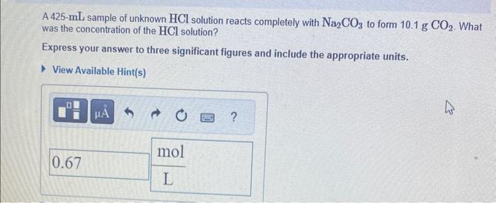 Solved A 425-mL sample of unknown HCl solution reacts | Chegg.com
