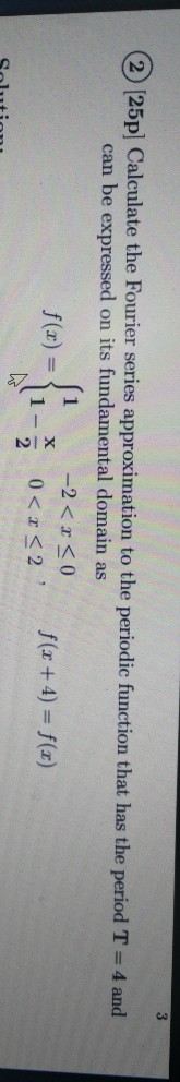 Solved 3 2 (25p) Calculate the Fourier series approximation | Chegg.com