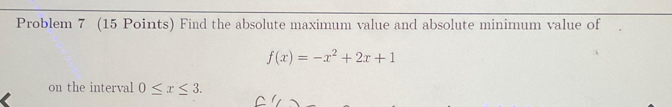 Solved Problem 7 (15 Points) Find the absolute maximum | Chegg.com Solved Problem 7 (15 Points) Find the absolute maximum | Chegg.com