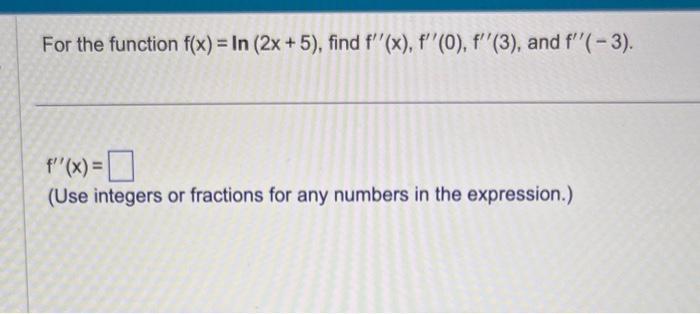 Solved For the function f(x)=ln(2x+5), find | Chegg.com