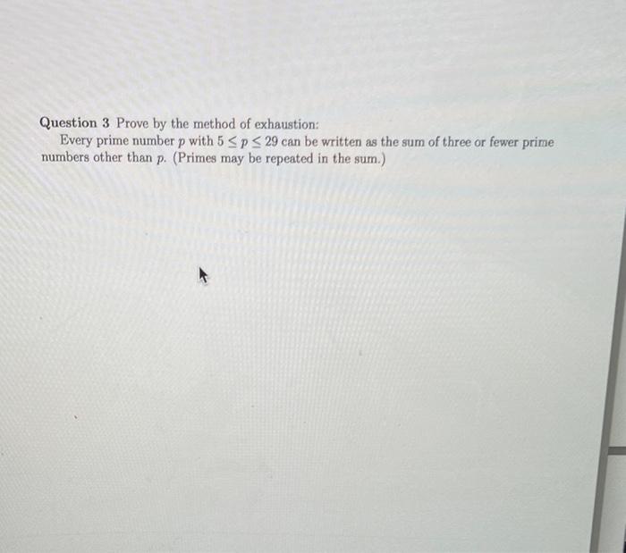 Solved Question 3 Prove by the method of exhaustion: Every | Chegg.com
