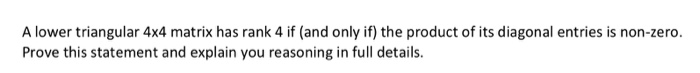 Solved A lower triangular 4x4 matrix has rank 4 if (and only | Chegg.com