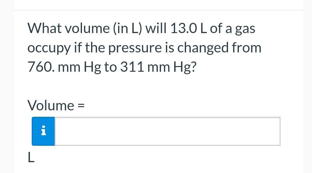 Solved What volume (in L) ﻿will 13.0 ﻿L of a gas occupy if | Chegg.com