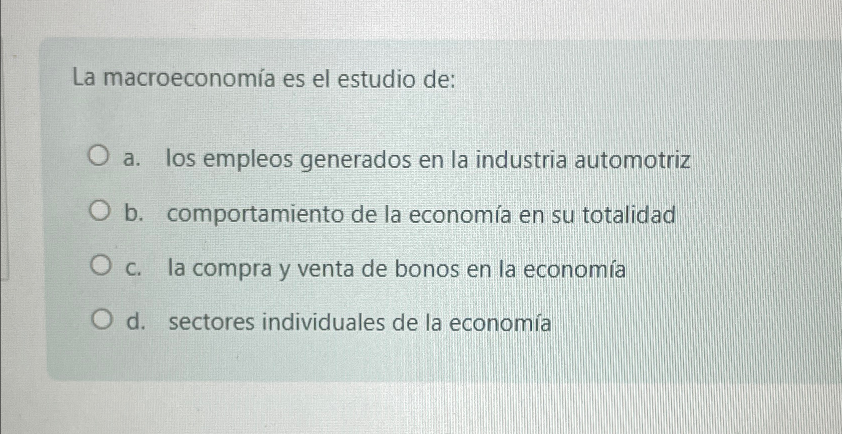 Solved La macroeconomía es el estudio de:a. ﻿los empleos | Chegg.com