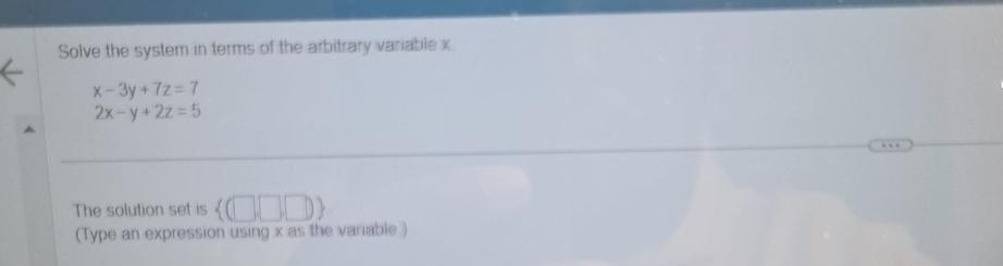 Solved Solve the system in terms of the arbitrary variabie | Chegg.com