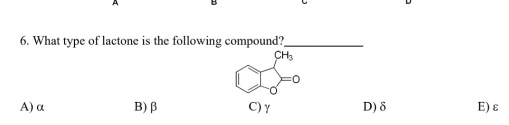 Solved 6. What type of lactone is the following compound? | Chegg.com