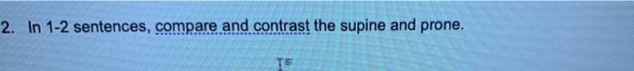 Solved 2. In 1-2 sentences, compare and contrast the supine | Chegg.com