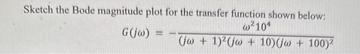 Solved Sketch the Bode magnitude plot for the transfer | Chegg.com