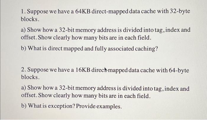 Solved 1. Suppose we have a 64 KB direct-mapped data cache | Chegg.com