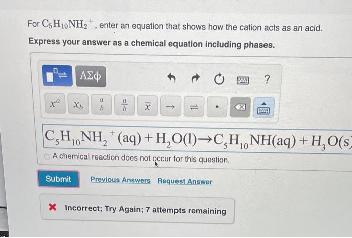 Solved For C5H10NH2+, enter an equation that shows how the | Chegg.com