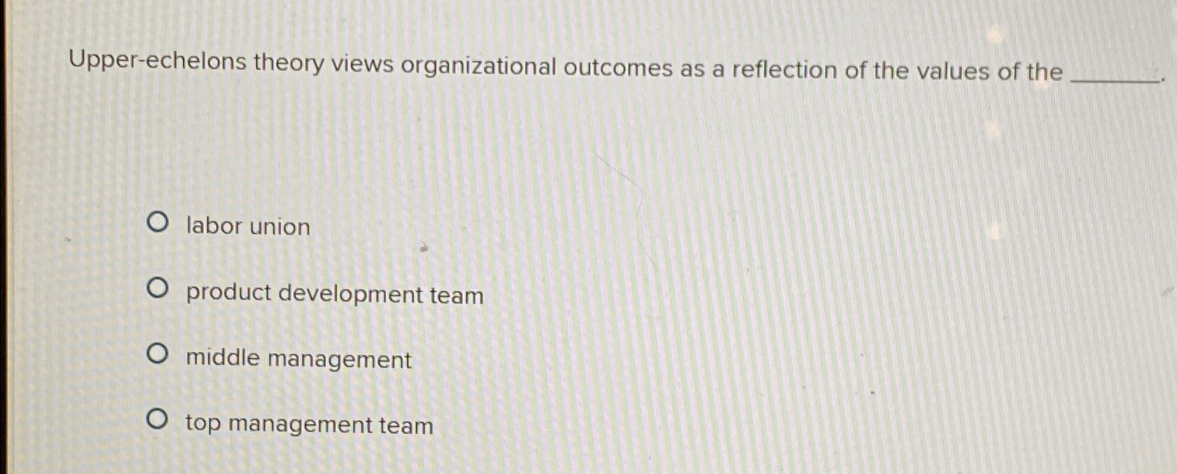 Solved Upper-echelons theory views organizational outcomes | Chegg.com