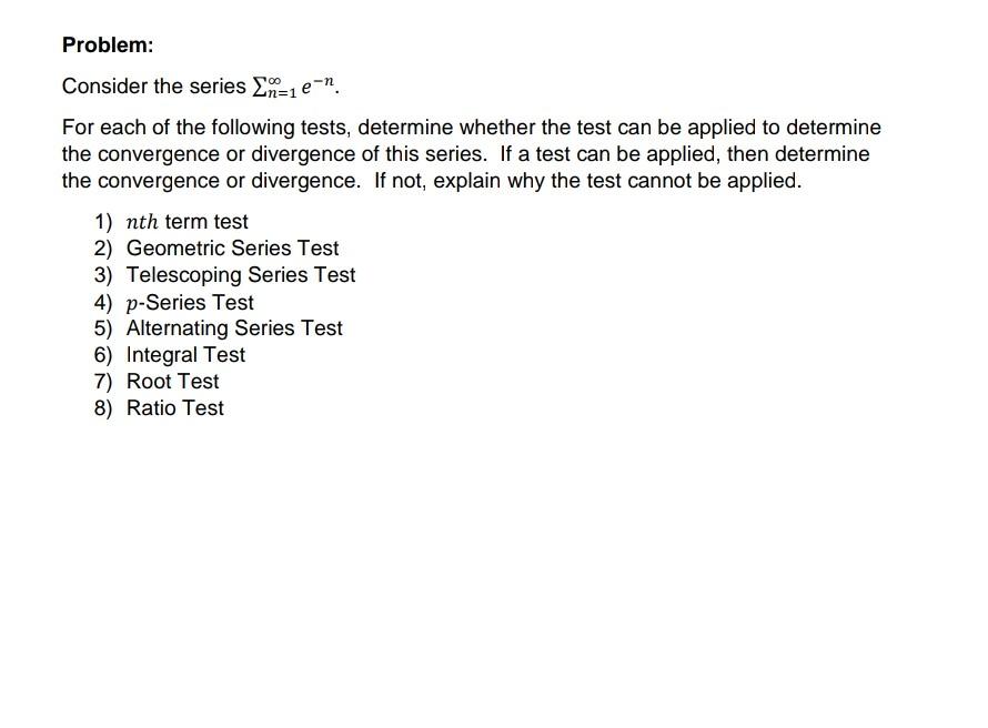 Solved Problem: Consider the series ∑n=1∞e−n. For each of | Chegg.com