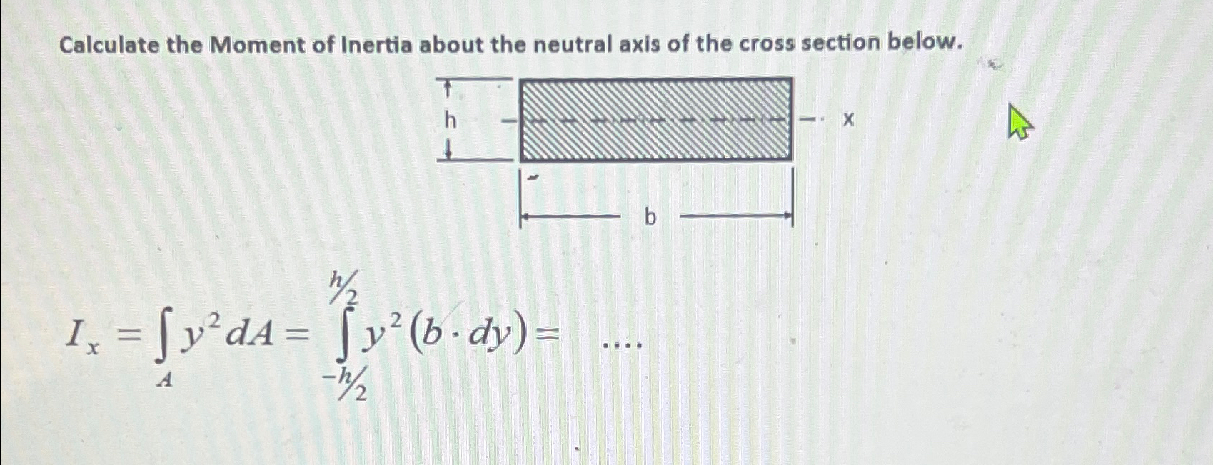 Solved Calculate the Moment of Inertia about the neutral | Chegg.com
