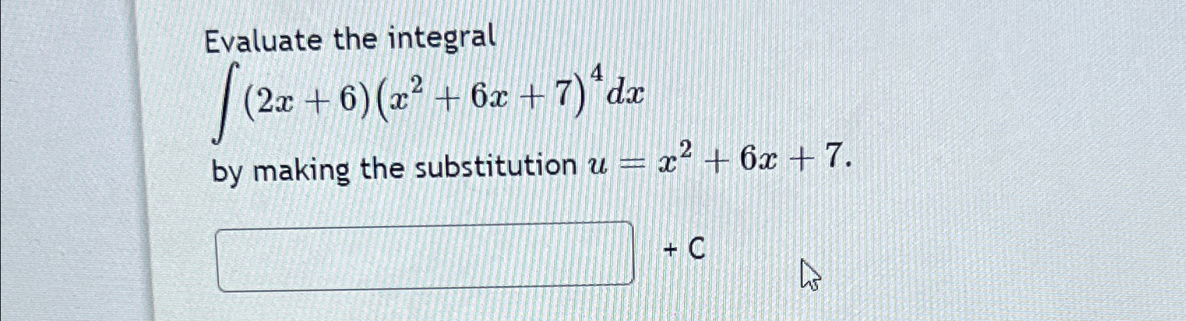 Solved Evaluate the integral∫﻿﻿(2x+6)(x2+6x+7)4dxby making | Chegg.com