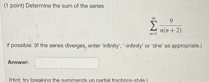 [Solved]: (1 point) Determine the sum of the series n=1n(n+