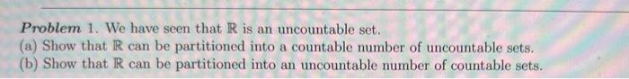 Solved Problem 1. We have seen that R is an uncountable set. | Chegg.com