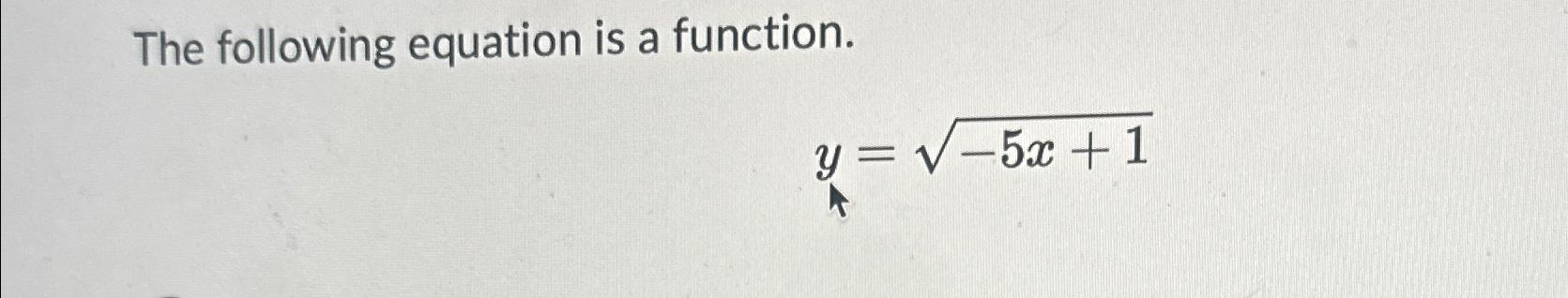 Solved The following equation is a function.y=-5x+12 | Chegg.com