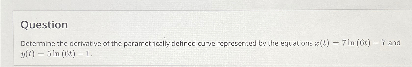 Solved QuestionDetermine the derivative of the | Chegg.com