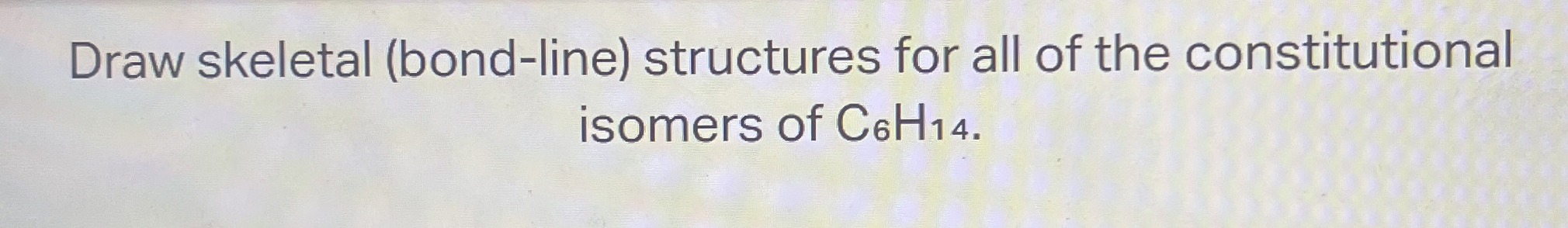 Solved Draw skeletal (bond-line) ﻿structures for all of the | Chegg.com